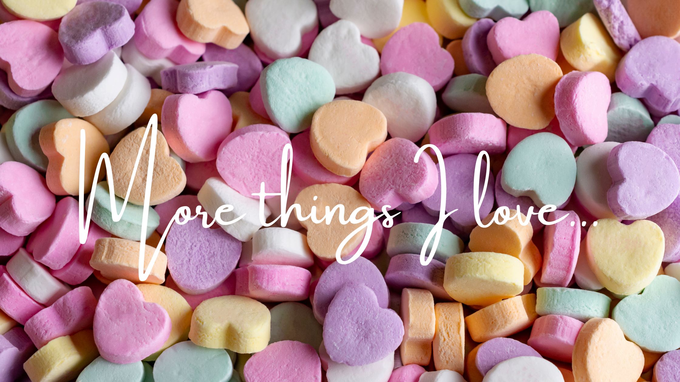 More things I love…