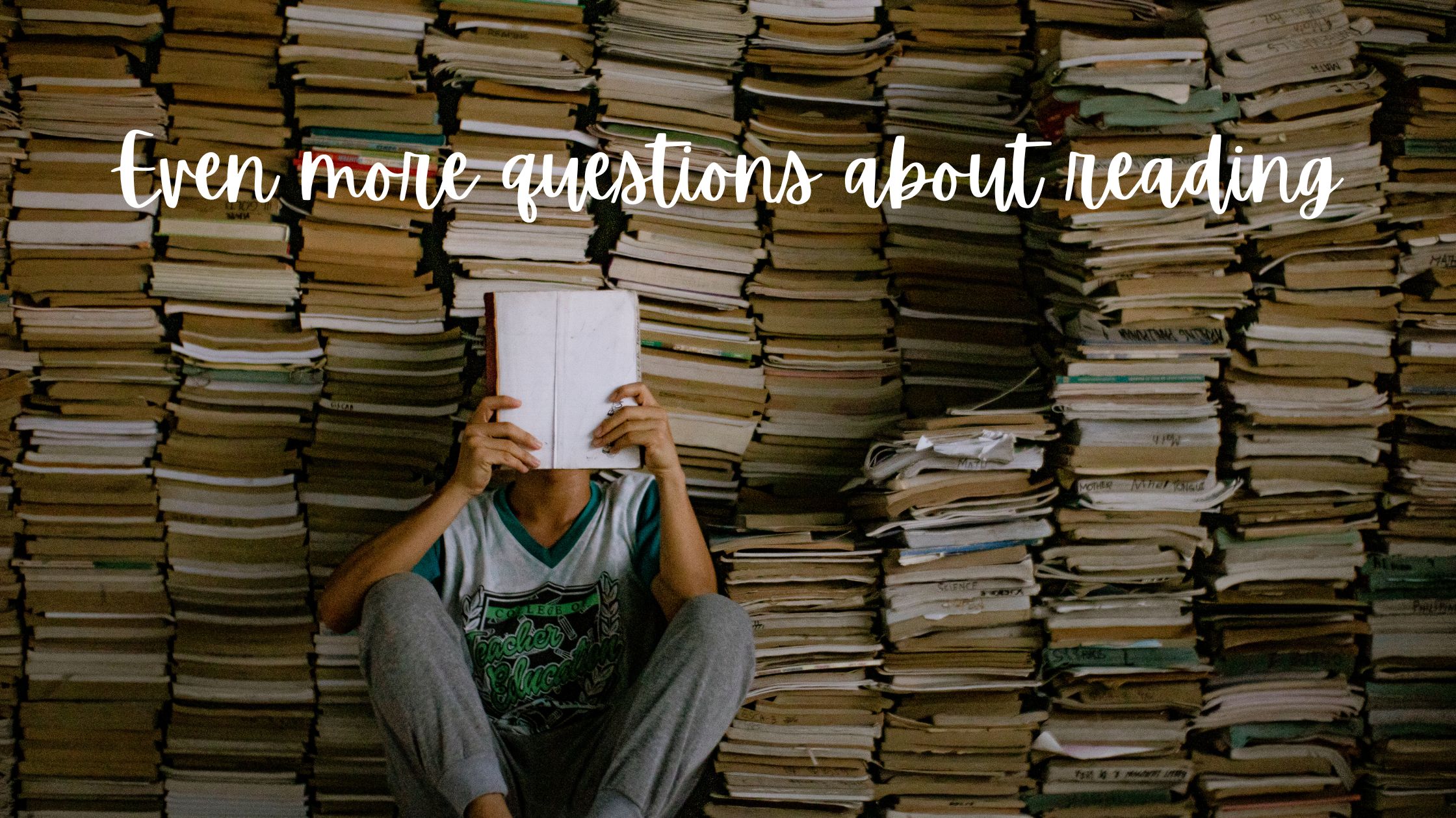 Even more questions about reading